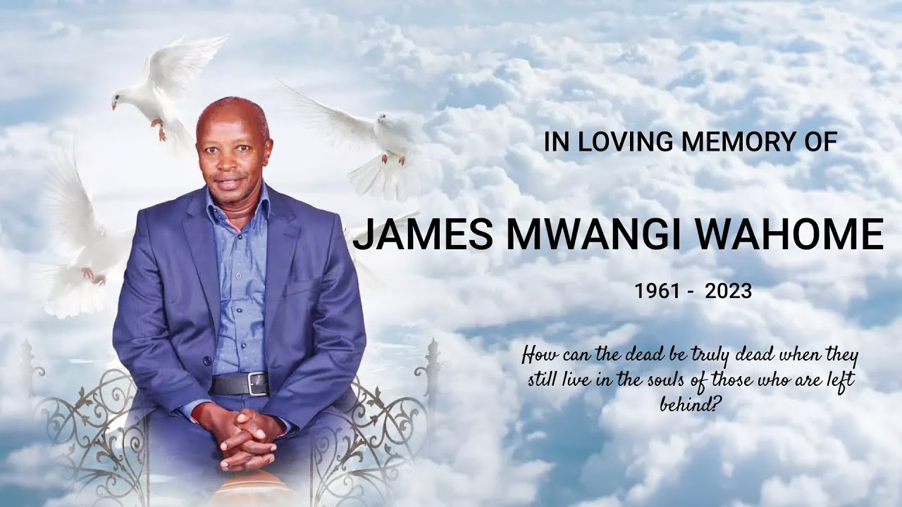 CELEBRATING THE LIFE OF JAMES MWANGI WAHOME 1961 - 2023 - YouTube