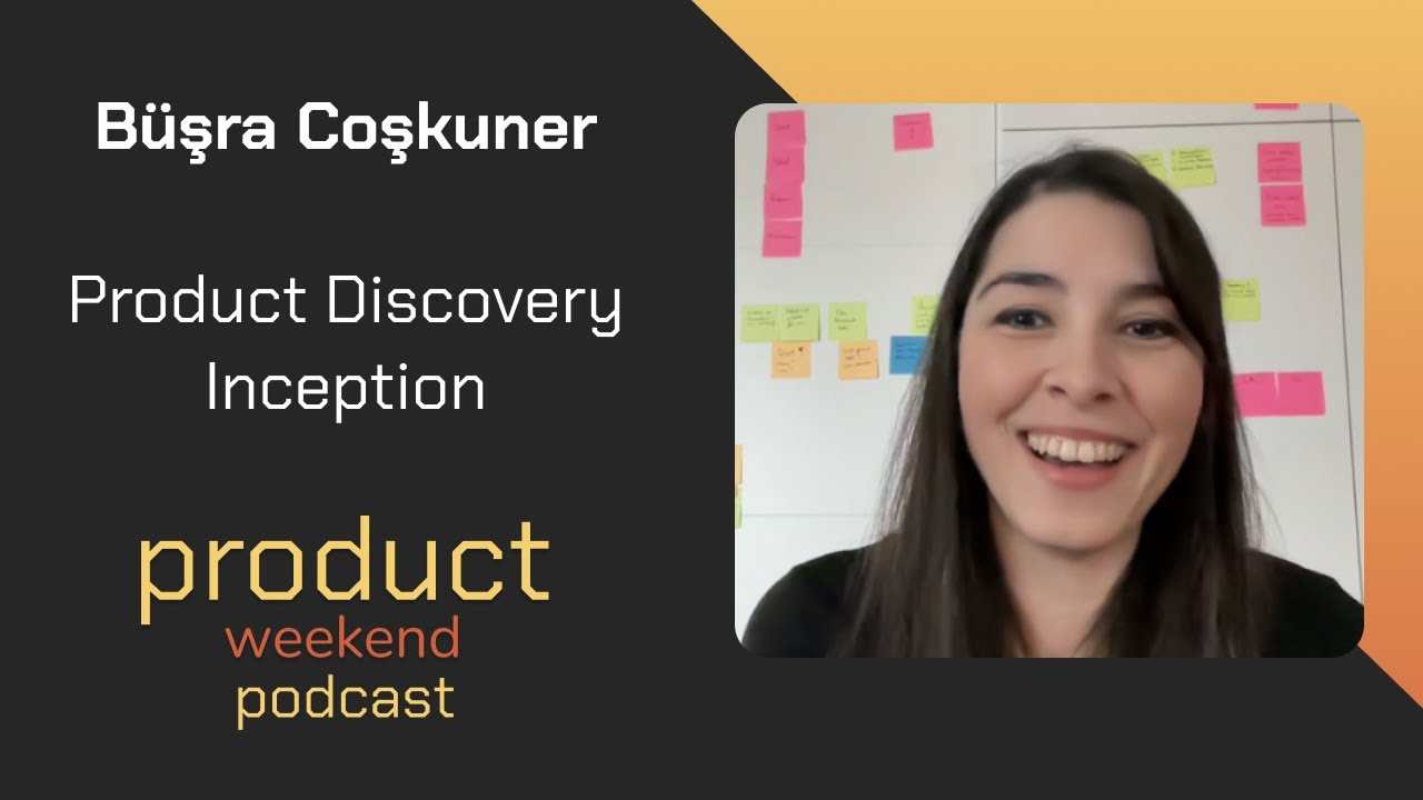 Product Discovery Inception w/ Busra Coskuner - YouTube