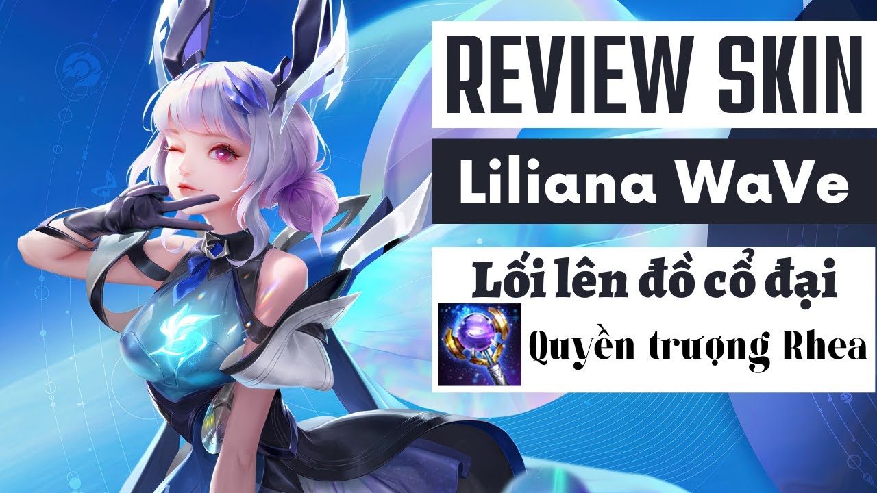 Review skin Liliana WaVe: Lối lên trang bị cấu rỉa mùa 23 cùng Quyền ...