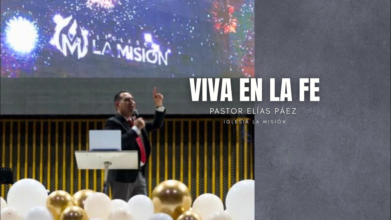 VIVA EN LA FE - Pastor Elías Páez - YouTube