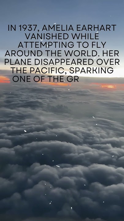 The Story of the Mysterious Amelia Earhart case - YouTube