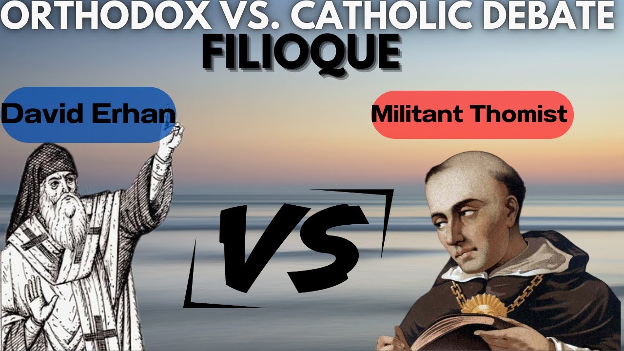 FILIOQUE DEBATE: ORTHODOX VS. CATHOLIC - YouTube