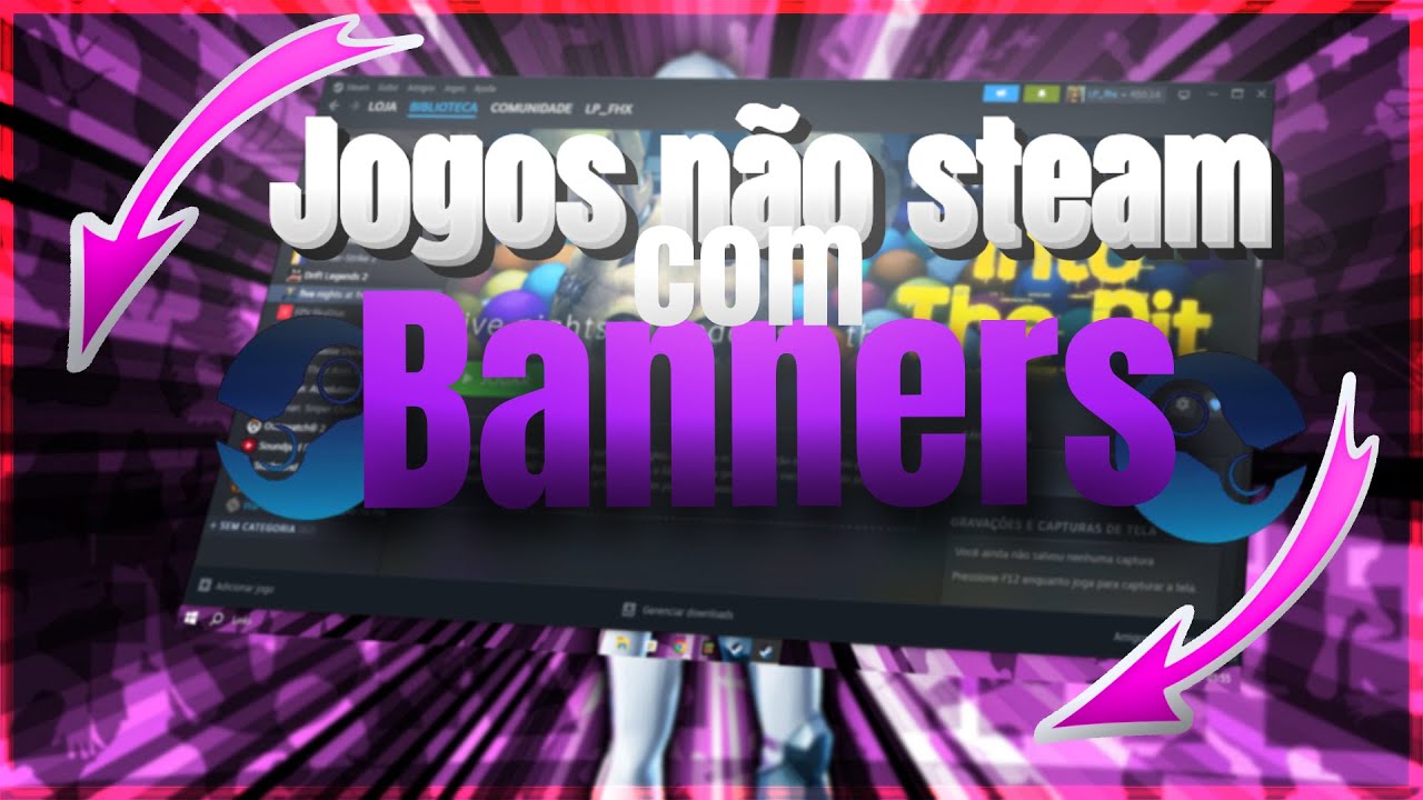 Como Colocar QUALQUER Jogo na Steam + Banners Personalizados (Tutorial ...