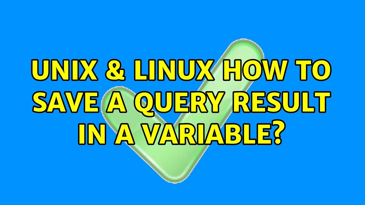 Unix And Linux How To Save A Query Result In A Variable 2 Solutions Youtube