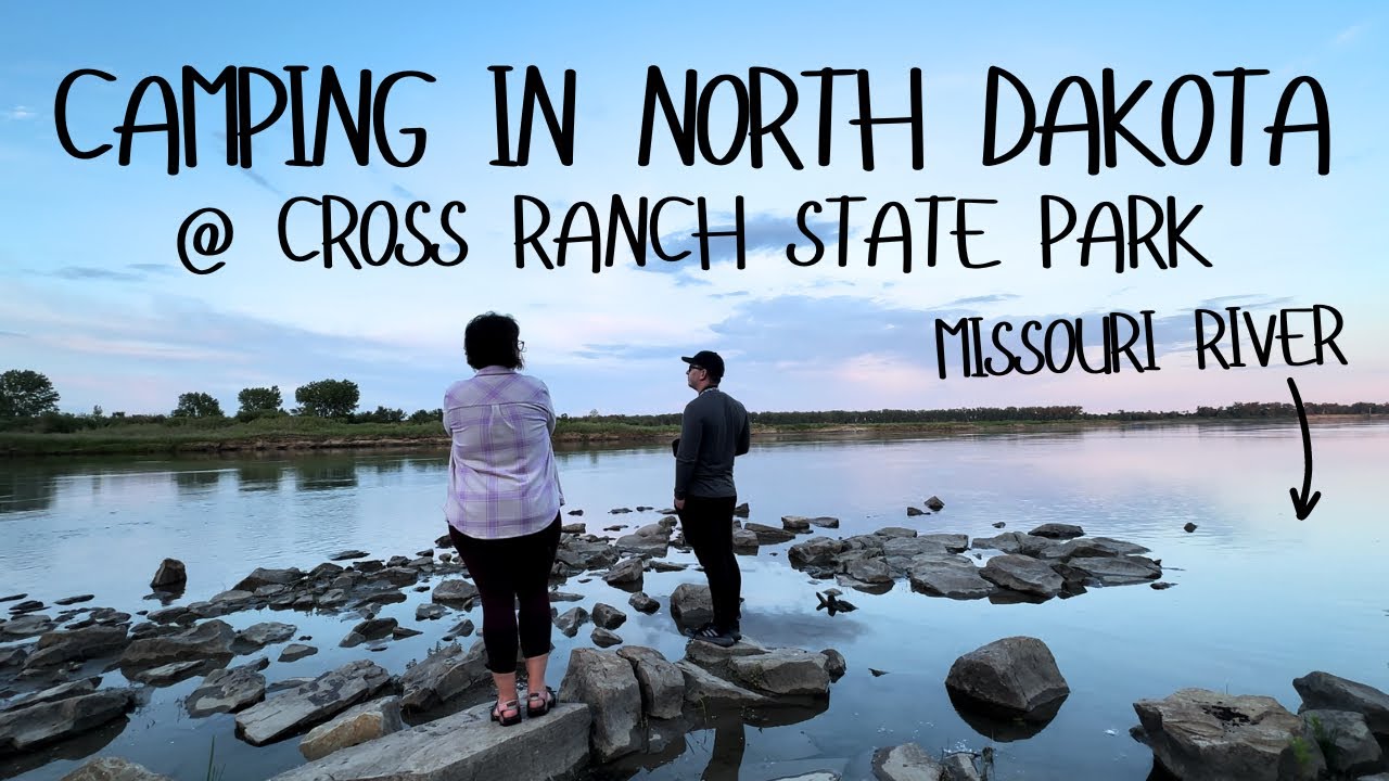 Camping at Cross Ranch State Park ~ North Dakota - YouTube