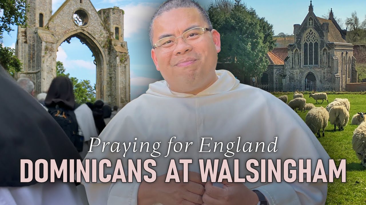 Dominicans Bring England’s Prayers to Walsingham w/ Fr Lawrence Lew OP ...