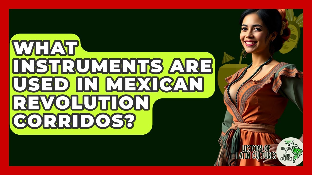 What Instruments Are Used In Mexican Revolution Corridos? - History Of ...