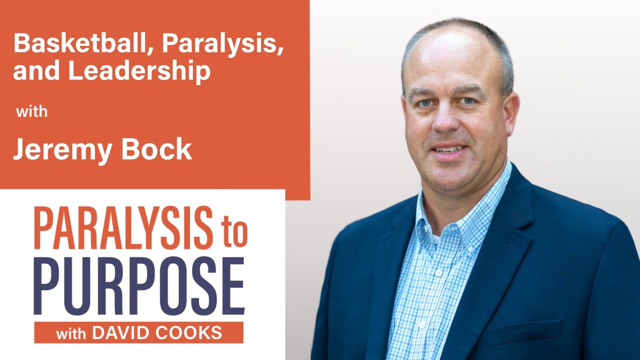 Basketball, Paralysis and Leadership with Jeremy Bock | Paralysis to ...