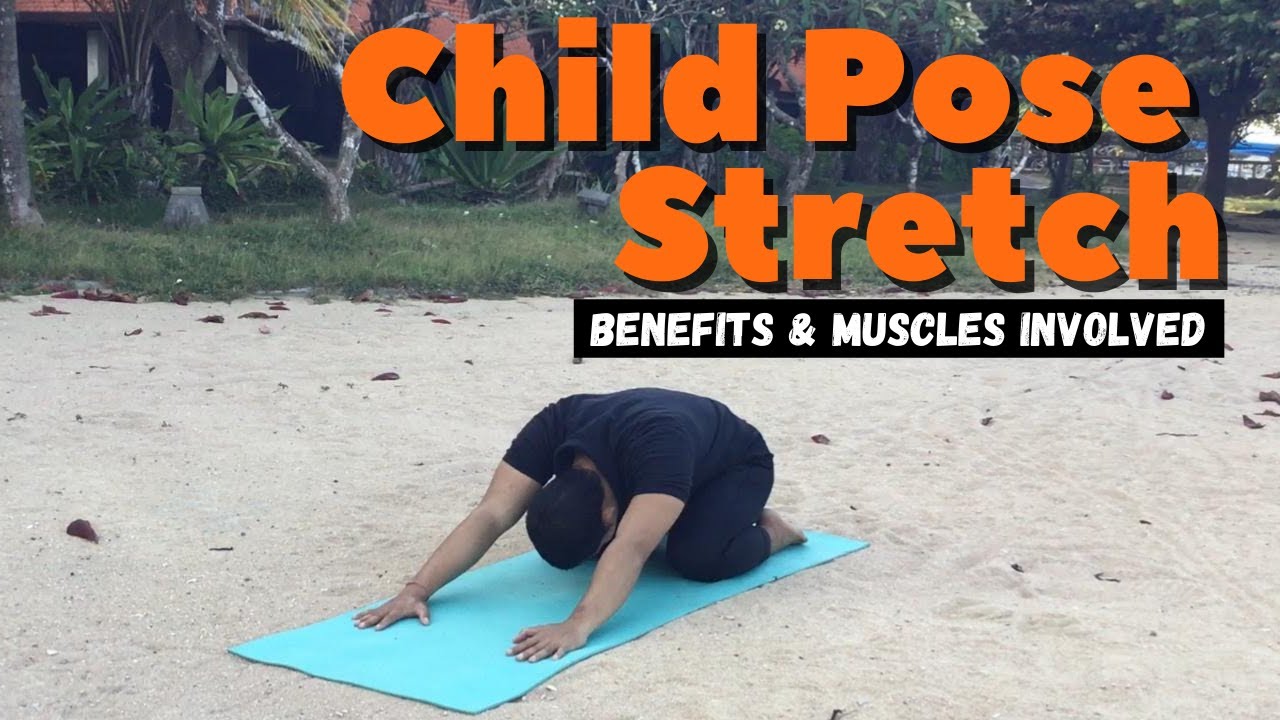 How To: Child Pose Stretch | Benefits and Muscles Involved | Balasana ...