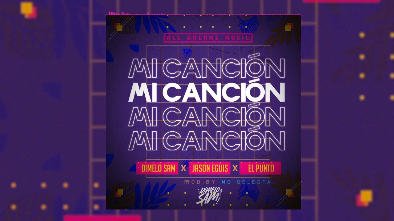 Dimelo Sam - Mi Canción ft Jason Eguis, El Punto [Official Audio ...