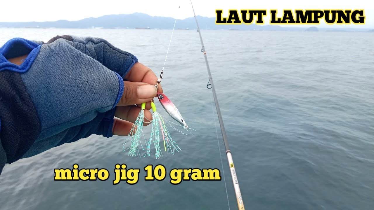 MANCING JIGGING DI LAUT LAMPUNG !!! MICRO JIG 10 GRAM DI KEDALAMAN 20 METER - YouTube