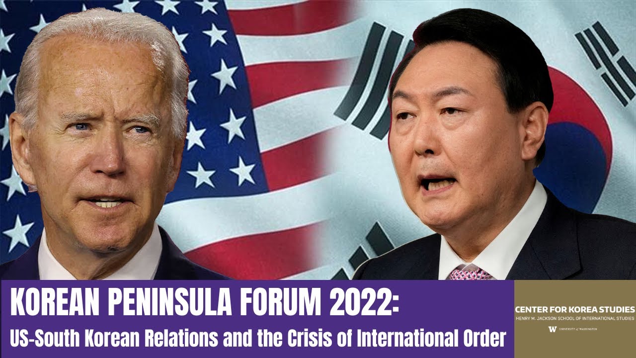 The Korean Peninsula Forum 2022: US-South Korean Relations and the ...