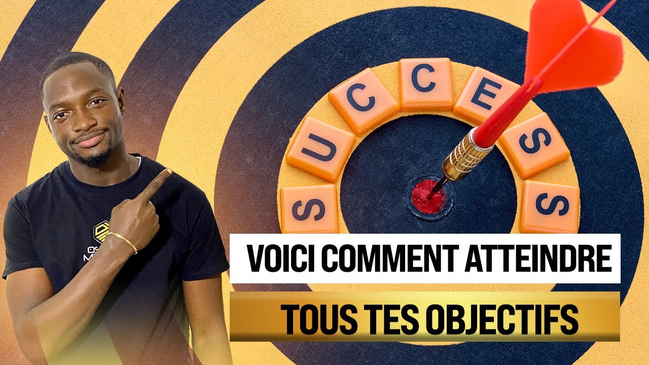 Comment Atteindre tous ses OBJECTIFS - YouTube