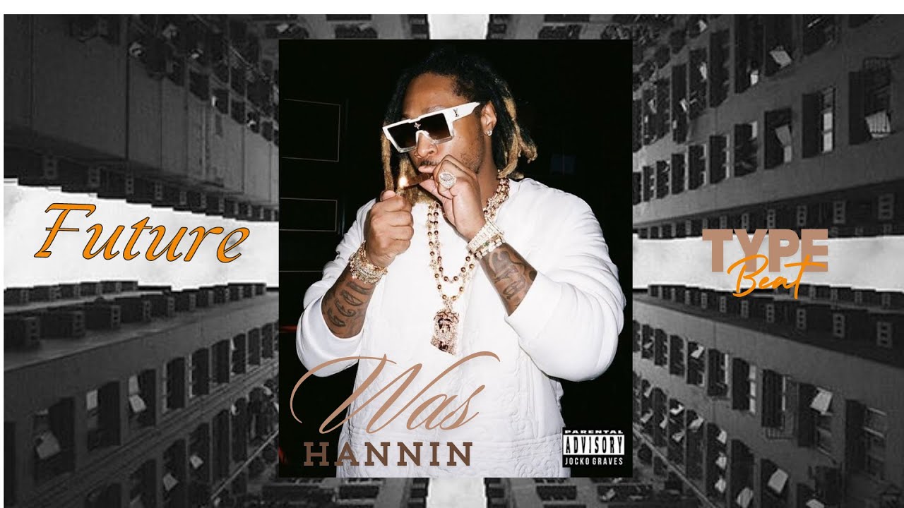 Future Type beat "Was Hannin" - YouTube Music