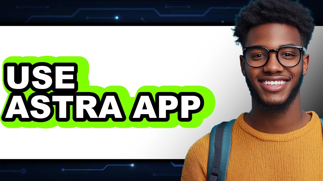 How to Use Astra App - Easy Guide - YouTube