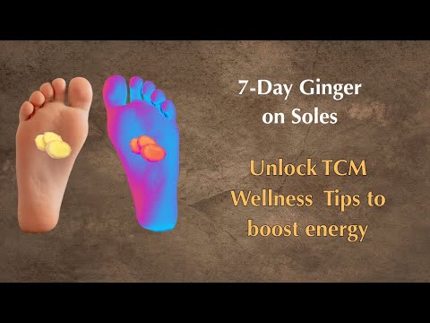7-Day Ginger on Soles: Unlock TCM Wellness Tips to boost energy