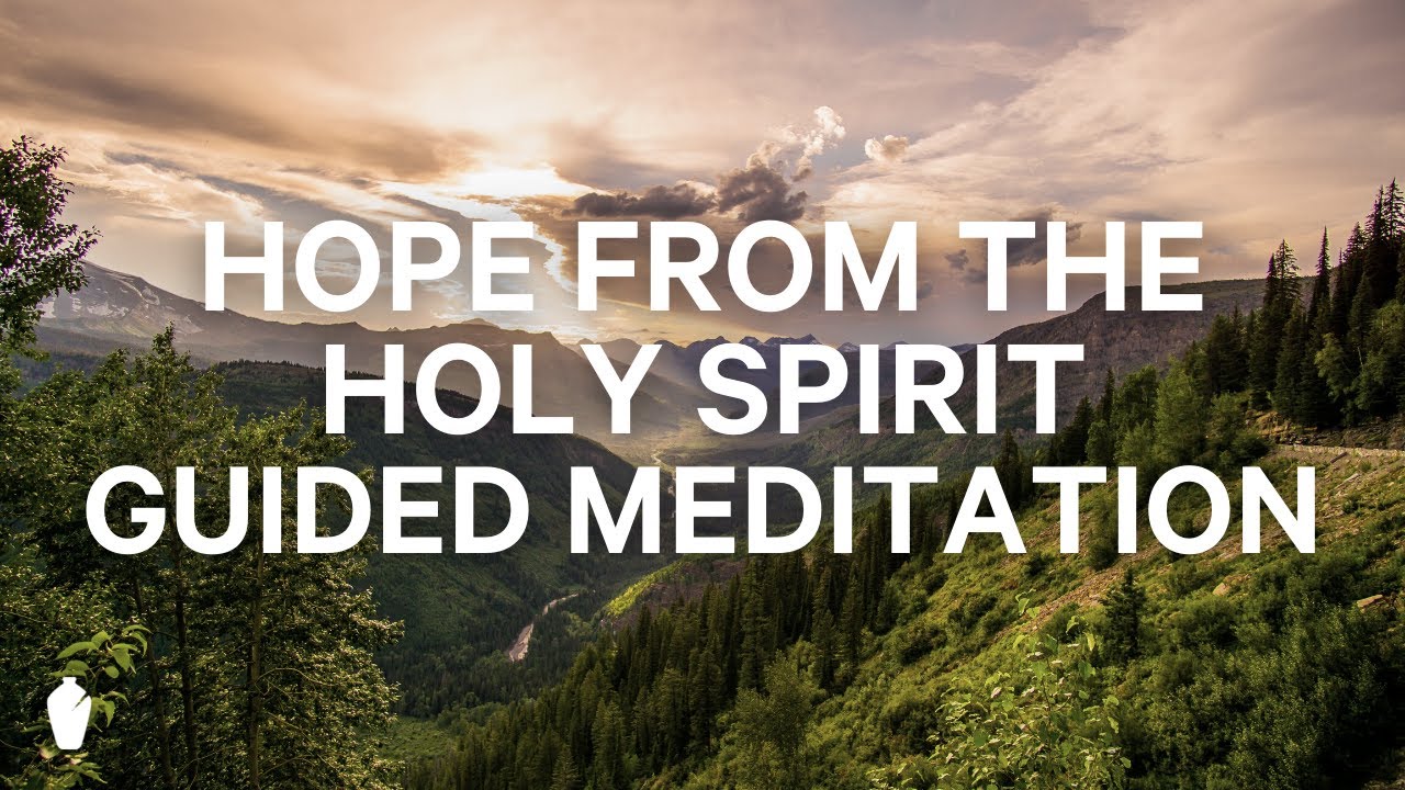 Hope from Holy Spirit | Guided Christian Meditation - YouTube