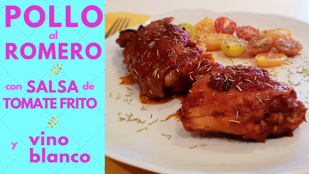 POLLO al ROMERO 🍗 con salsa de TOMATE FRITO y VINO BLANCO - YouTube