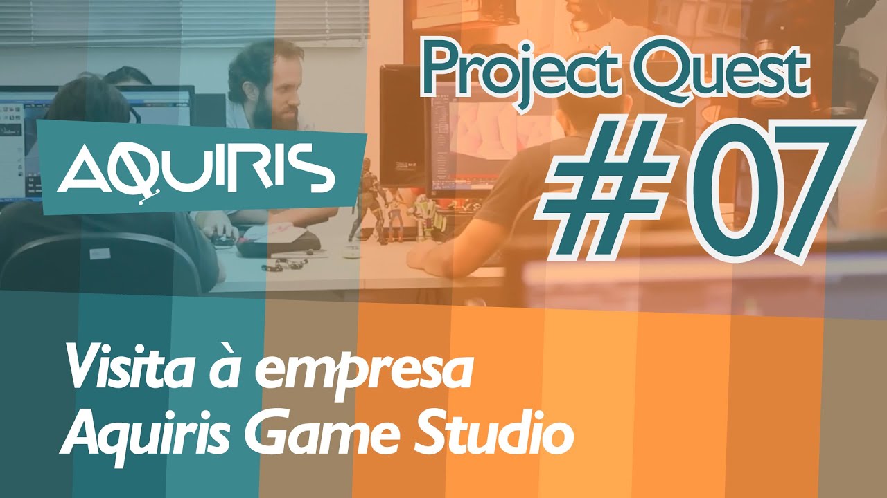 Project Quest 07 - Visita à empresa Aquiris Game Studio - Universidade ...