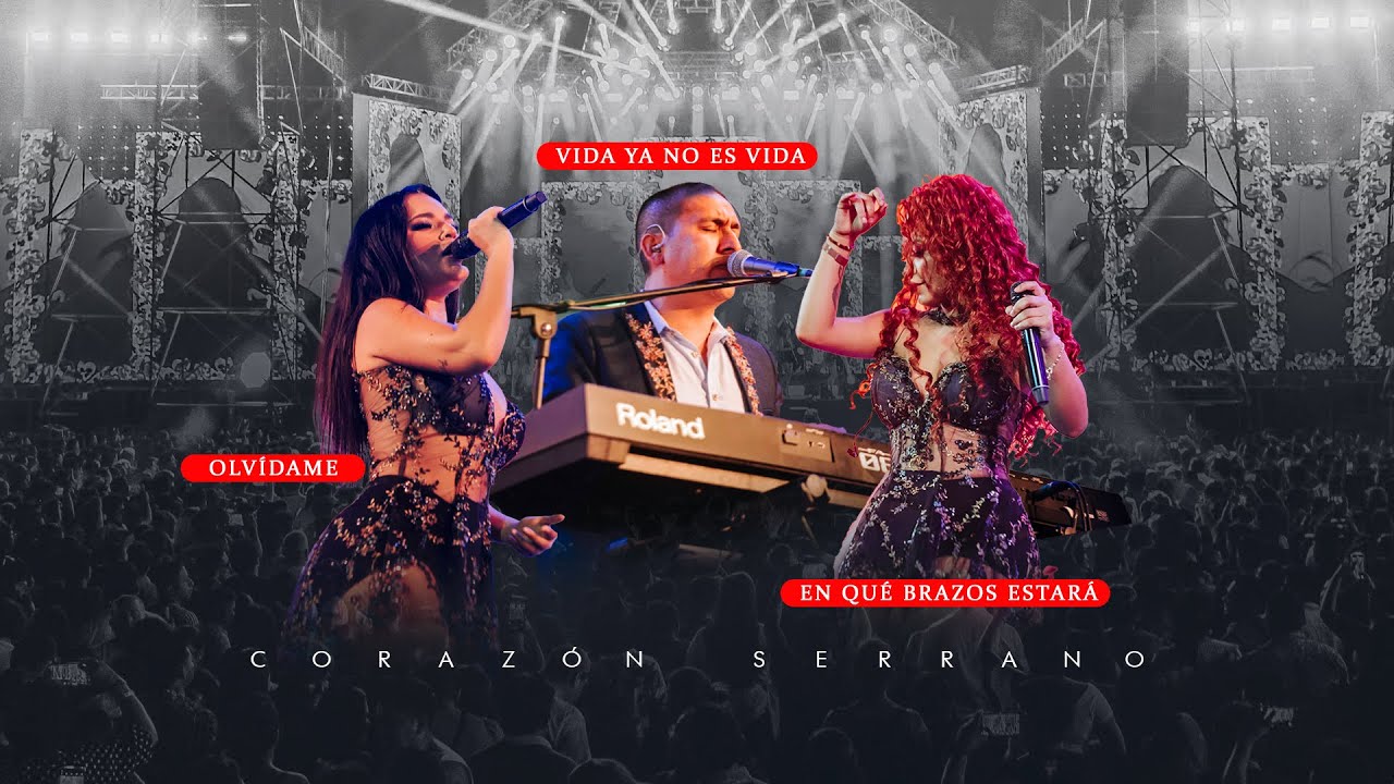 Corazón Serrano - Olvídame - Vida Ya No Es Vida - En Qué Brazos Estará ...