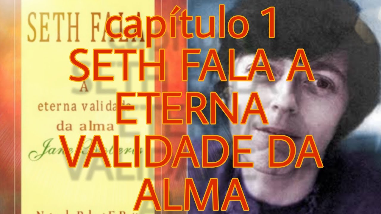 livro Seth fala (A ETERNA VALIDADE DA ALMA ) capítulo 1 - YouTube