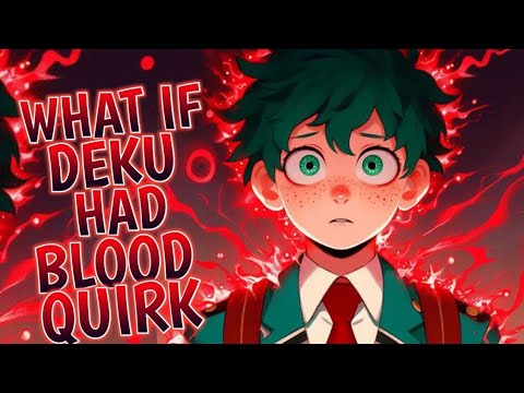 What If Deku Had Blood Quirk Movie - YouTube