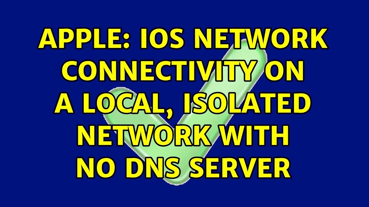 Apple: iOS network connectivity on a local, isolated network with no ...