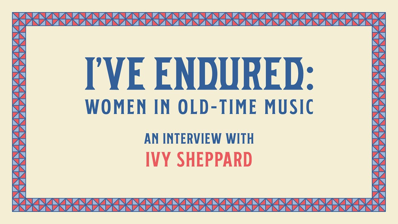 An Interview With Ivy Sheppard: Women in Old-Time Music - YouTube
