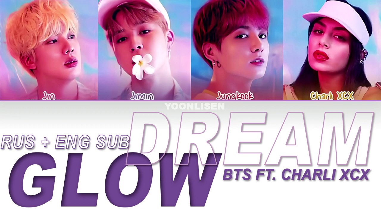 BTS ( ft. Charli XCX) - Dream Glow (RUS + ENG sub) - YouTube