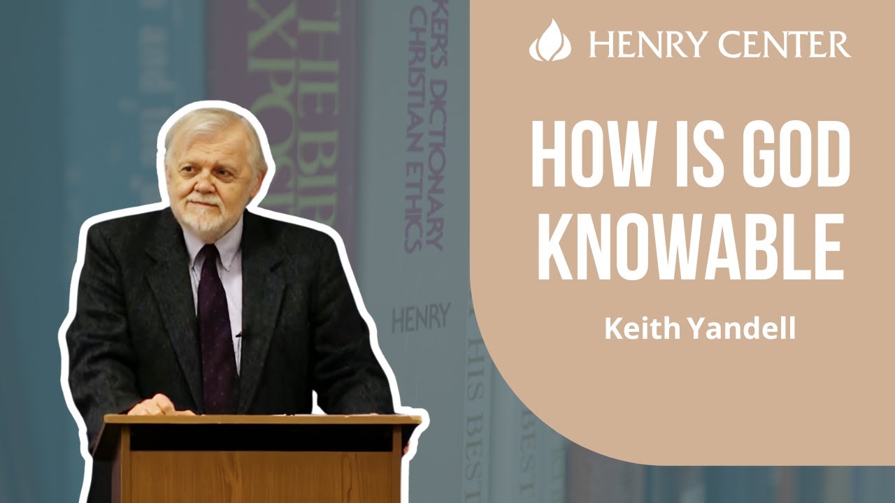 How Is God Knowable | Keith Yandell - YouTube