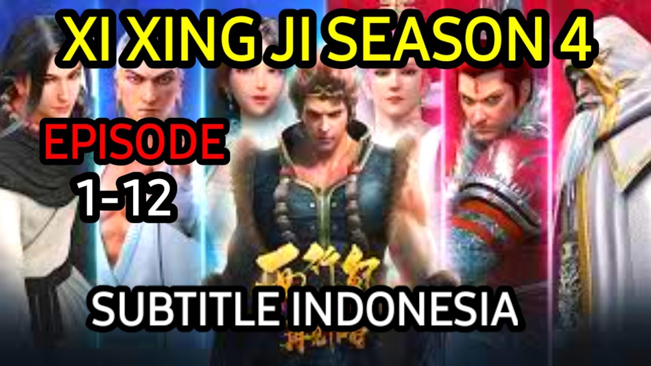 Xi Xing Ji Season 4 Episode 1-12 Full Episode Subtitle Indonesia - YouTube