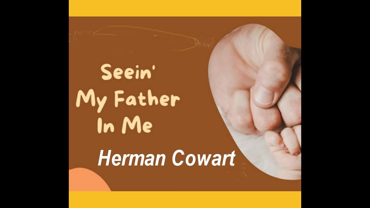 Seen' My Father in Me - Herman Cowart - YouTube