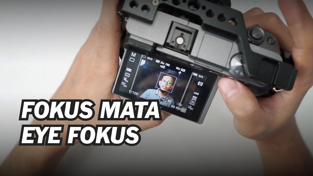 Cara Mengaktifkan Fokus Mata/Eye Focus di Kamera Mirrorless Sony A6000 ...