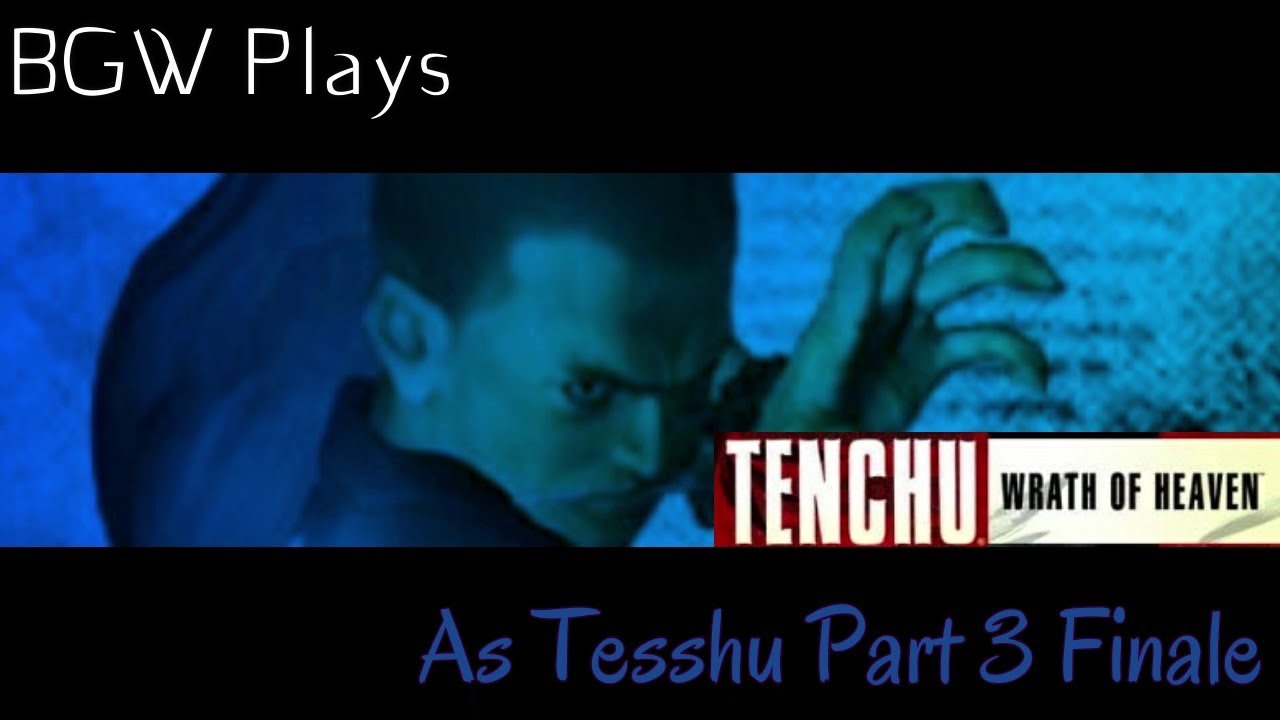 BGW Plays: Tenchu 3 Wrath Of Heaven (As Tesshu) Part 3 Finale - YouTube