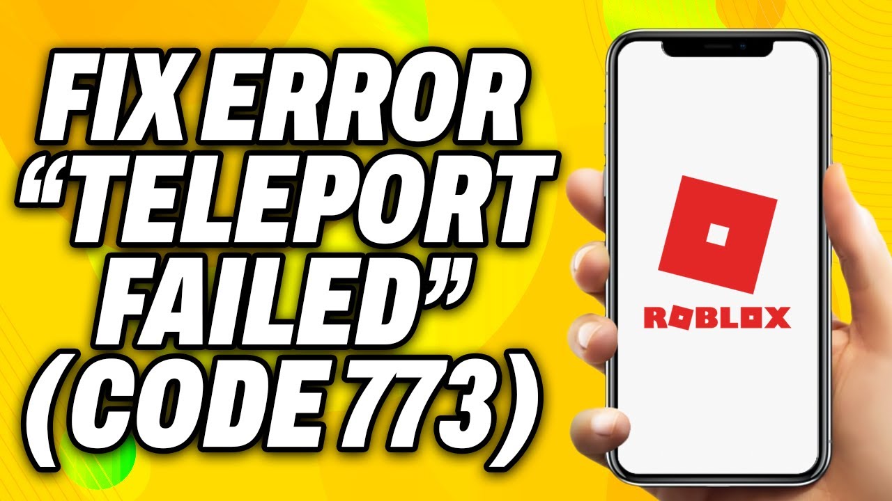 How To Fix Roblox Error “Teleport Failed” Code 773 (2025) - Quick Fix ...