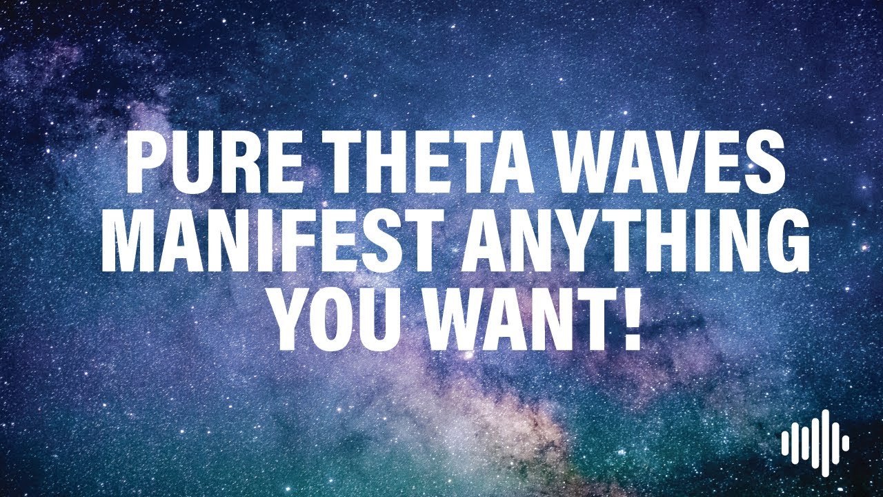 Most Pure And Powerful THETA Waves - Manifest Everything You Want - YouTube