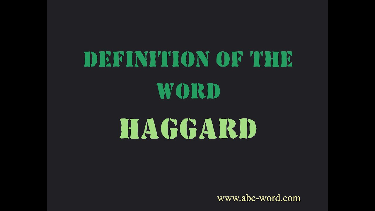 Definition of the word "Haggard" - YouTube