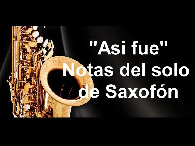 Asi fue - Notas del solo de Saxofon Acordes - Chordify
