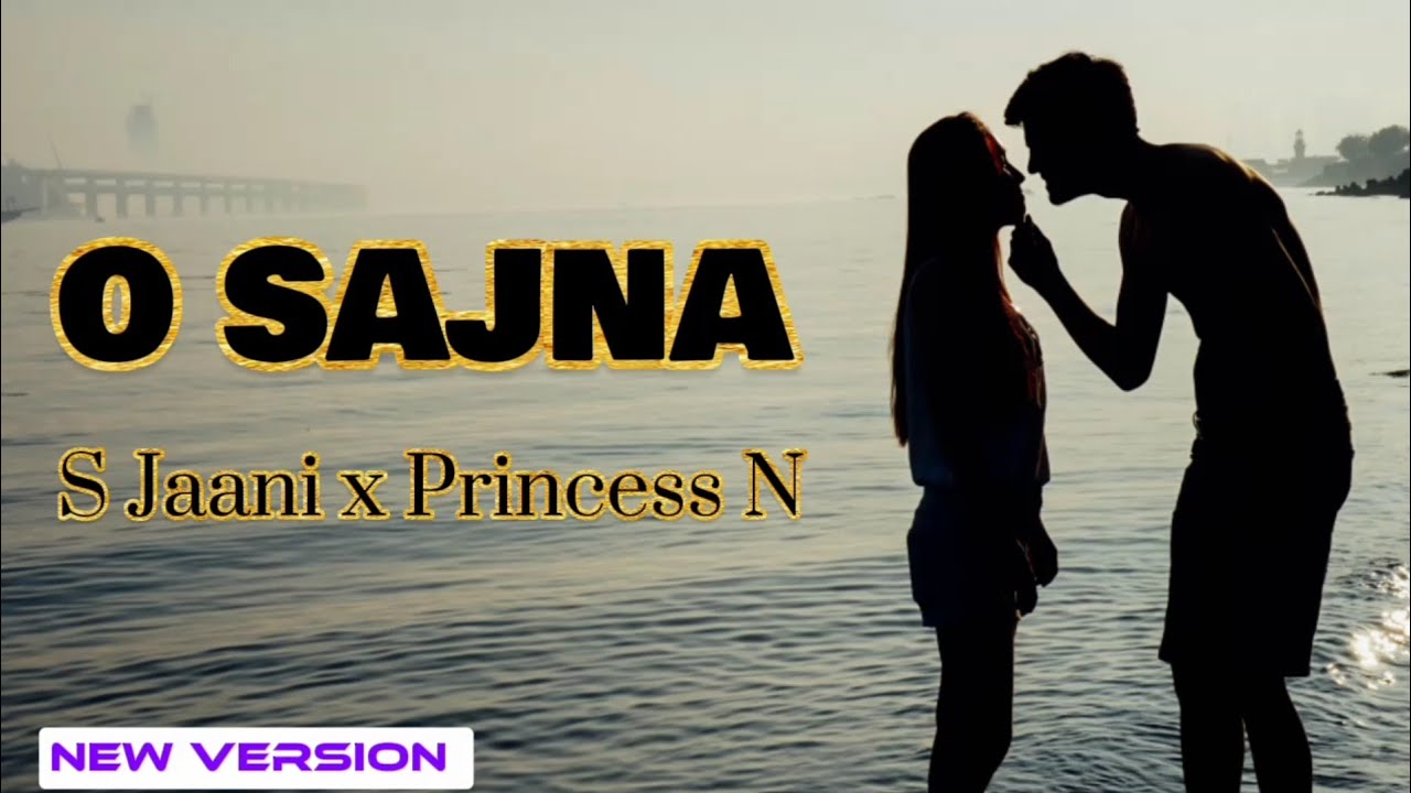 O SAJNA"Romantic Song (Official Audio) Badshah x Princess N|New Version ...