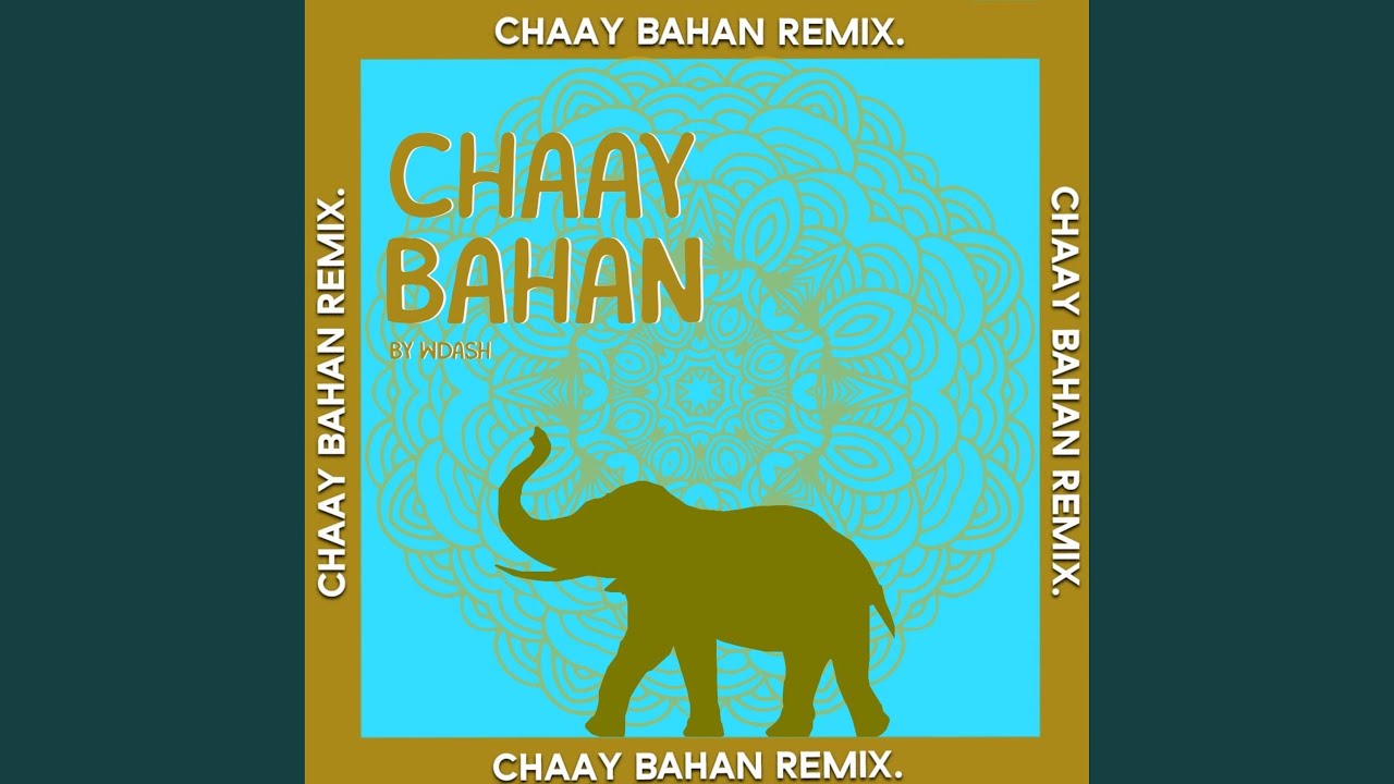 Chaay Bahan (Remix) - YouTube