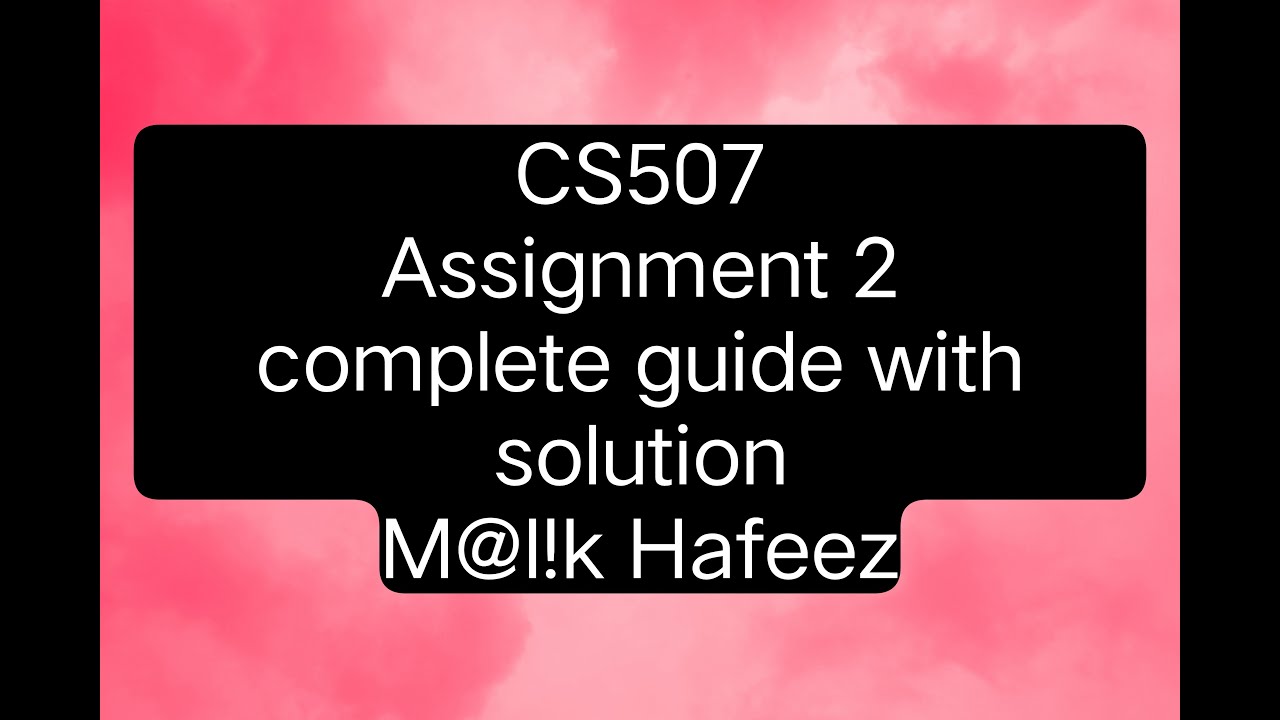 CS507 assignment 2 completely guidelines with solution - YouTube