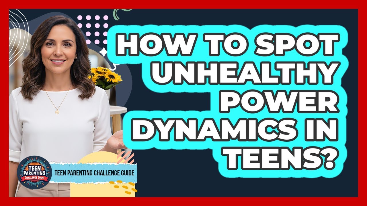 How To Spot Unhealthy Power Dynamics In Teens? - YouTube