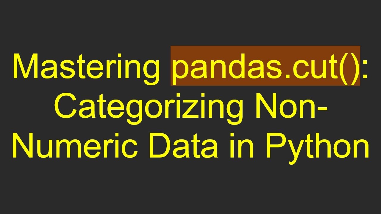 Mastering pandas.cut(): Categorizing Non-Numeric Data in Python - YouTube