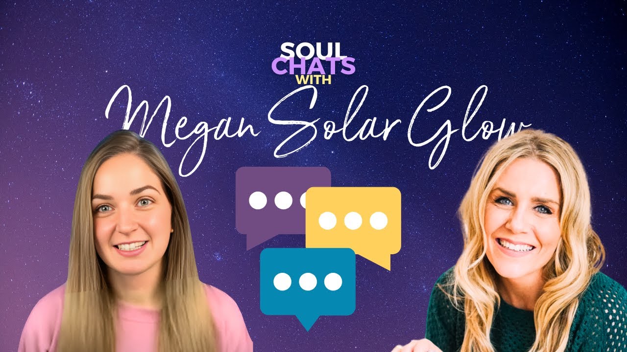 Soul Chats with Megan of Solar Glow Meditations - YouTube