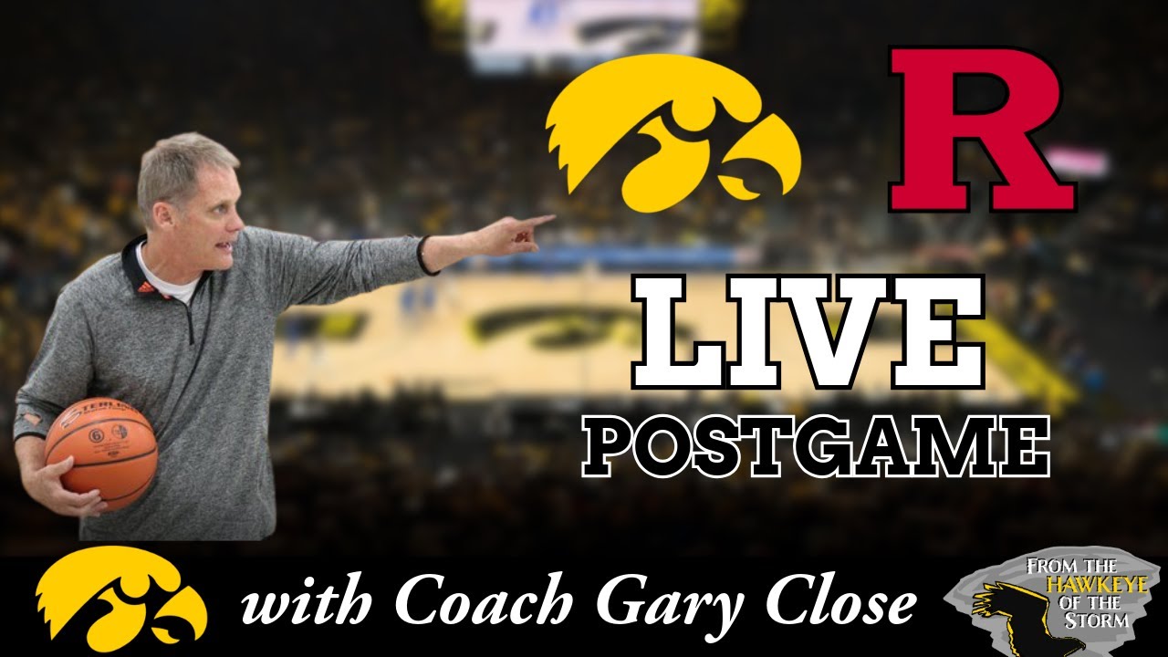 IOWA - RUTGERS POSTGAME with Coach Gary Close / Iowa Men's Basketball ...