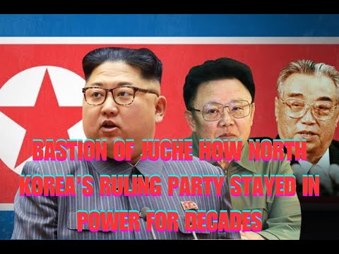 Bastion of Juche How North Korea’s Ruling Party Stayed in Power for ...