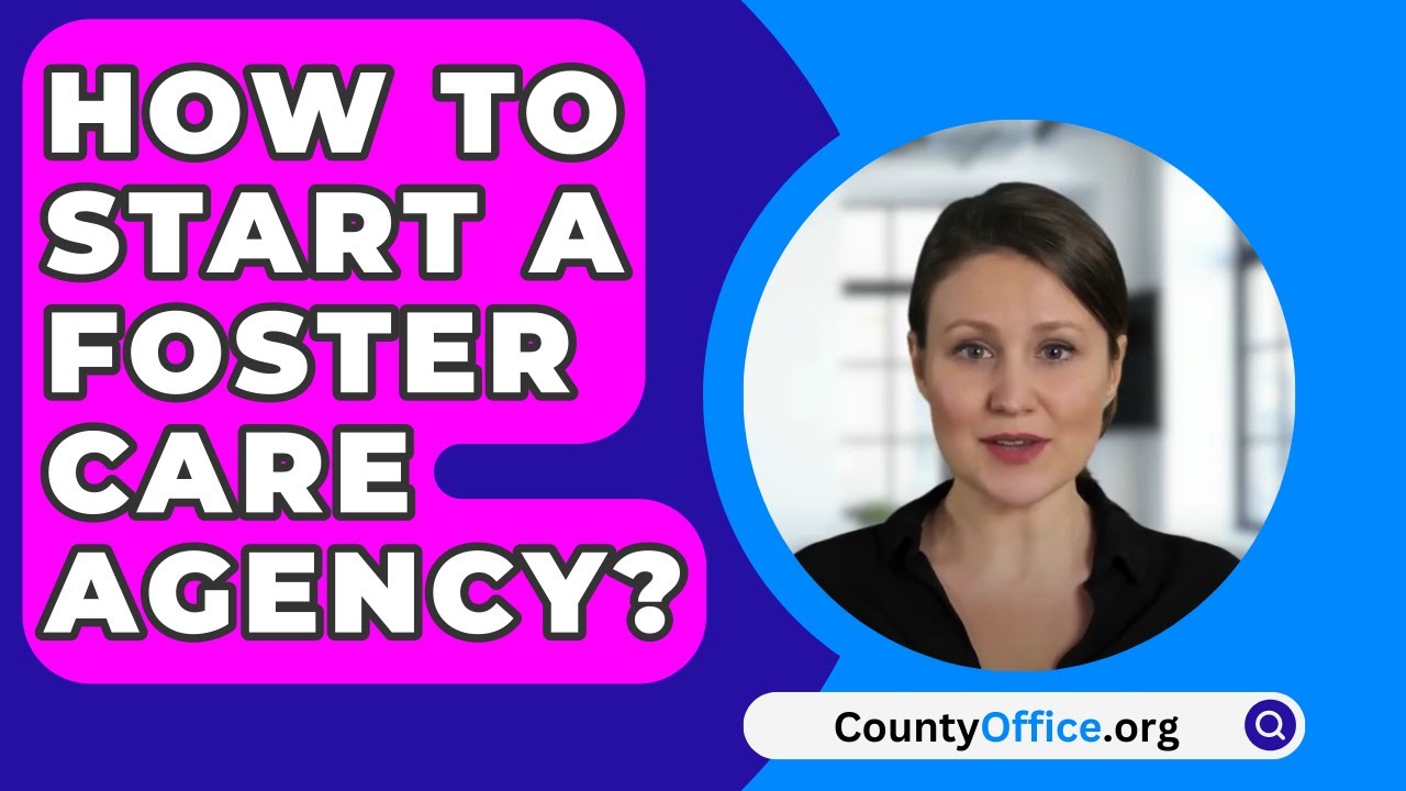How To Start A Foster Care Agency CountyOffice YouTube how-to-start-a-foster-care-agency-countyoffice-youtube