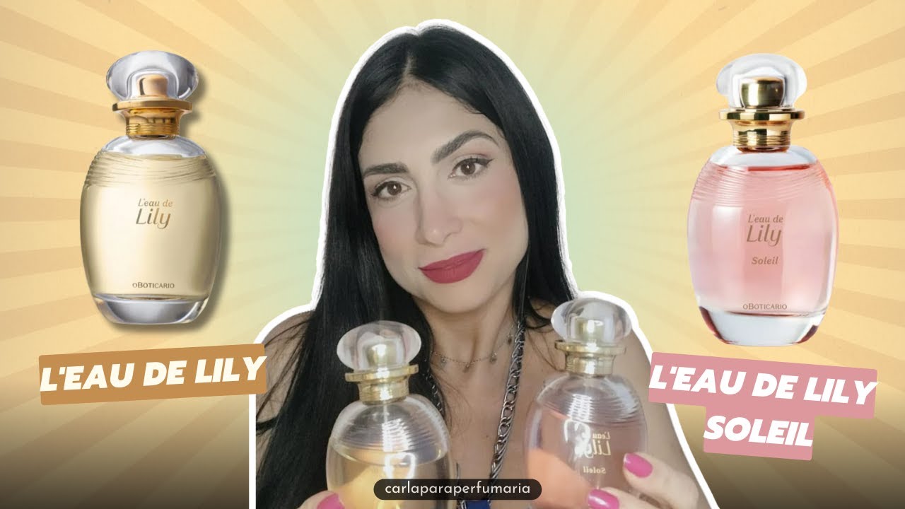 L'EAU DE LILY X L'EAU DE LILY SOLEIL qual o melhor? - De O Boticário ...