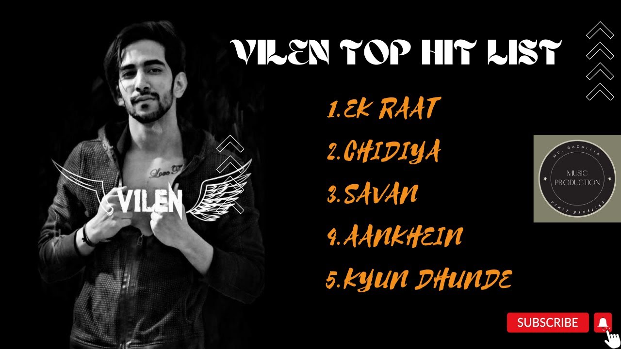 VILEN | TOP HIT LIST SONG | EK RAAT | CHIDIYA | SAVAN | MR.BADALIYA ...