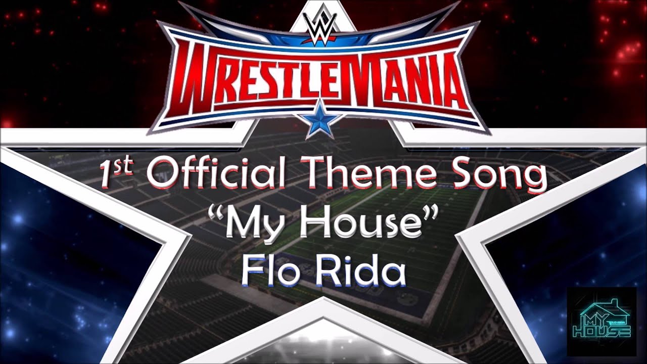 WWE Wrestlemania 32 | 1st Official Theme Song "My House" by Flo Rida ...